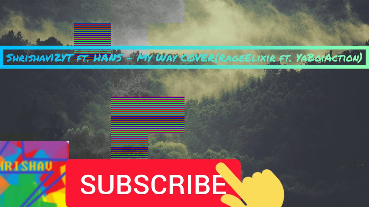 Shrishav12YT ft. HANS - My Way COVER(RageElixir ft. YaBoiAction) - YouTube