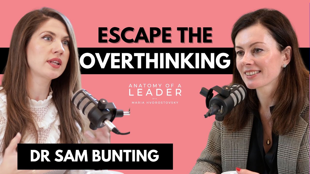 Breaking Free from Overthinking: Insights from Dr. Sam Bunting #63 ...