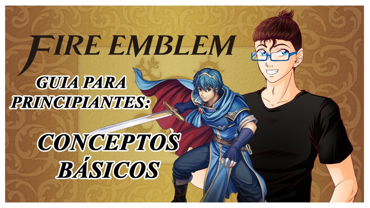 FIRE EMBLEM GUIA: CONCEPTOS BÁSICOS - YouTube