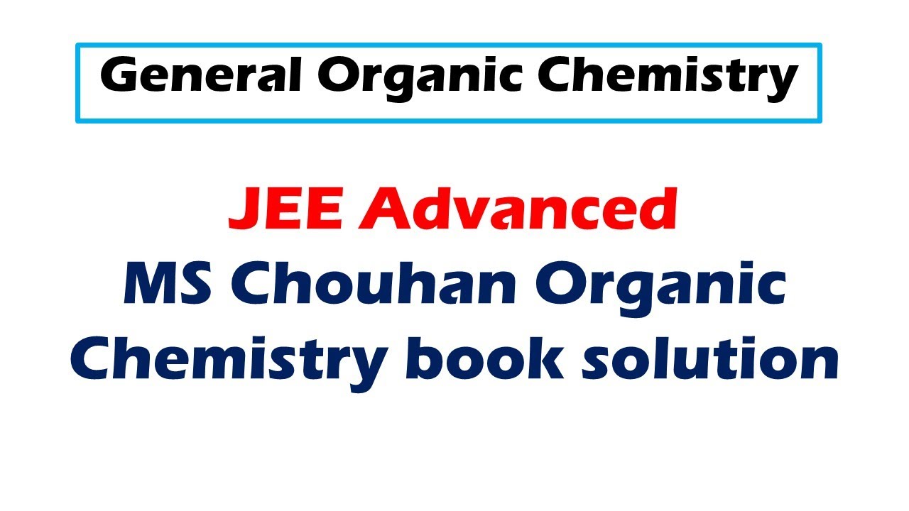 17, GENERAL ORGANIC CHEMISTRY (GOC) , MS CHAUHAN ORGANIC CHEMISTRY ...
