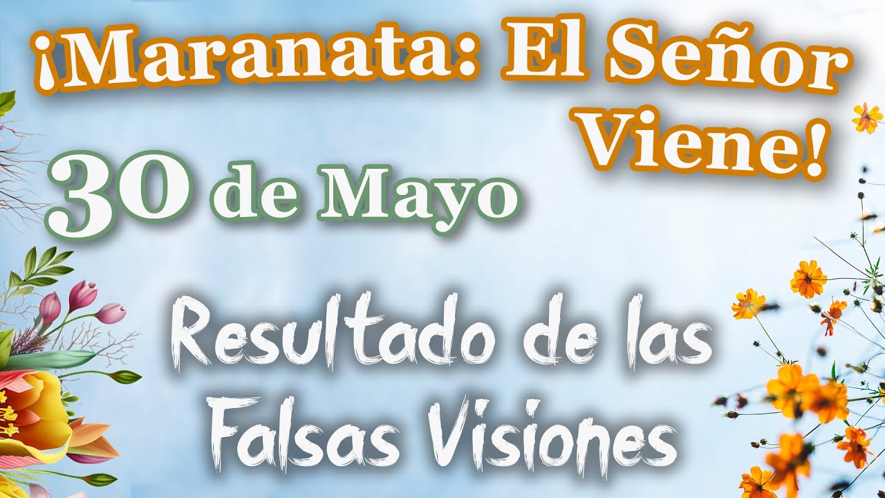 ¡Maranata: El Señor Viene! Mayo. Día 30 - Resultado de las Falsas ...