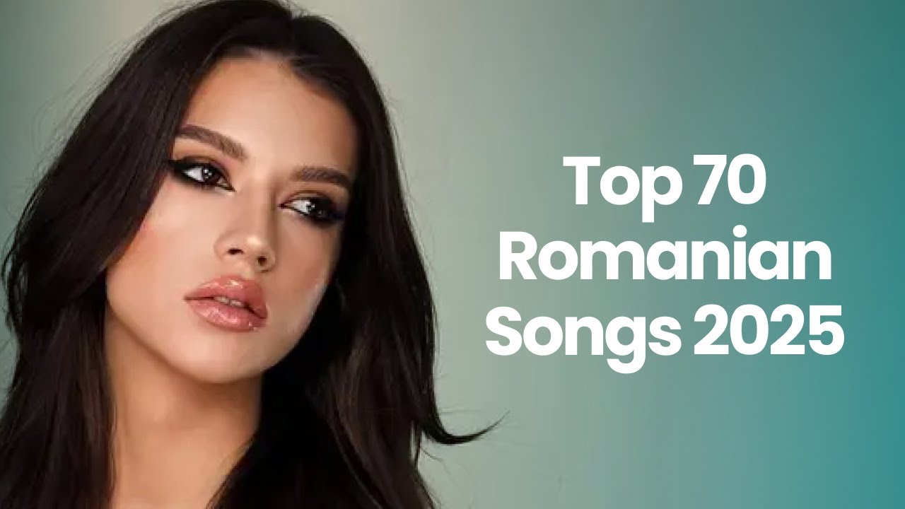 Best Romanian Music 2025 🎶 Top 70 Romanian Hits 2025 Mix 🎶` Popular ...