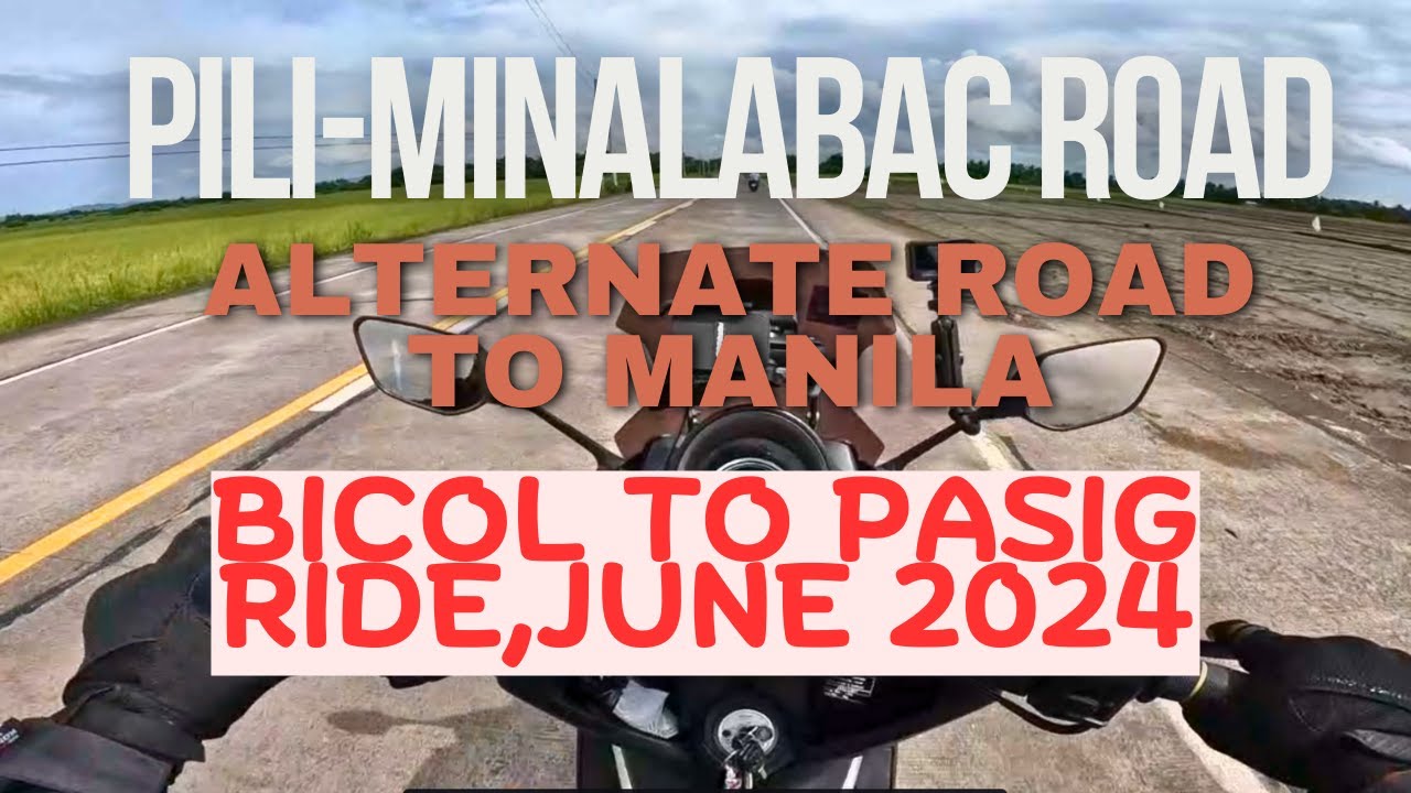 Bicol to Pasig Ride, June 2024 Via Pili-Minalabac-Milaor Bypass Road ...