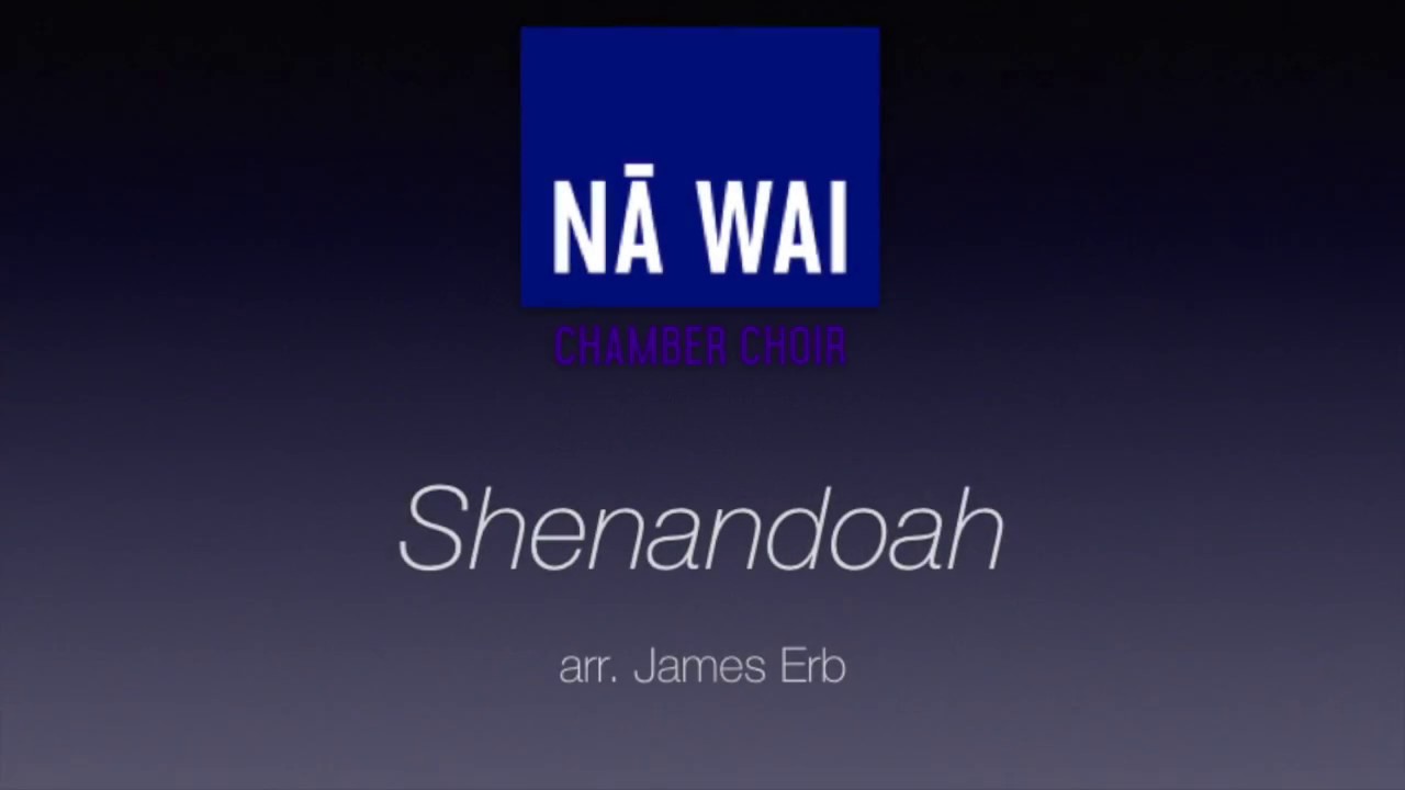 Nā Wai Chamber Choir: "Shenandoah" arr. James Erb - YouTube