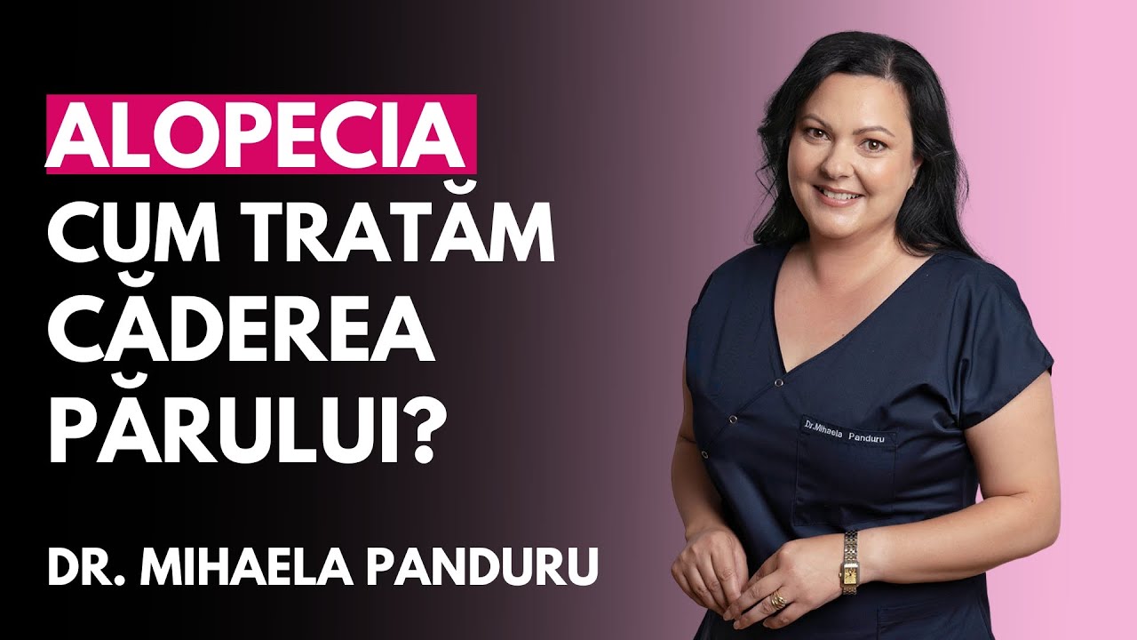 Cum tratăm căderea părului, ALOPECIA? | Dr. Mihaela Panduru | Sănătate ...