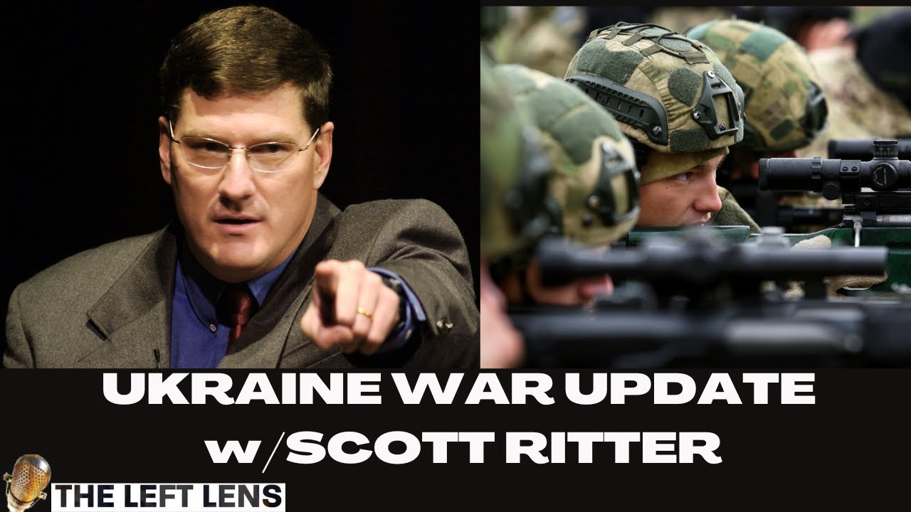Ukraine War Update and Analysis w/Scott Ritter - YouTube