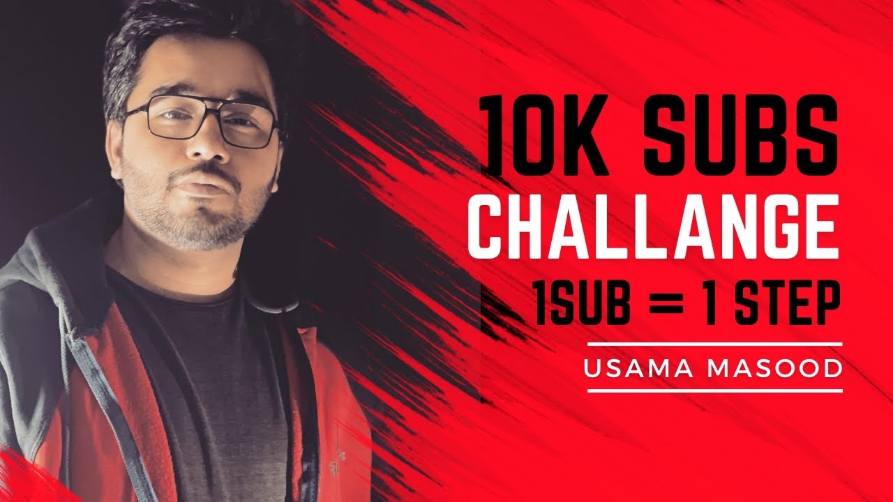 Har Subscriber, Ek Qadam 10K Challenge Ka Safar Usama Masood - YouTube