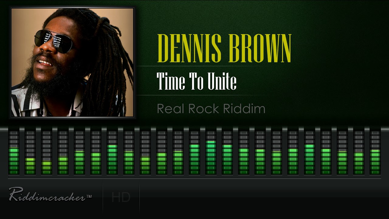 Dennis Brown - Time To Unite (Real Rock Riddim) [HD] - YouTube