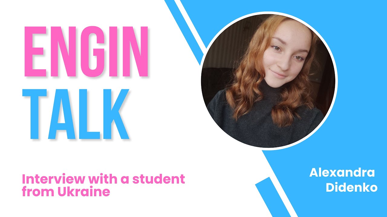 ENGIN TALK| Episode 7, student Alexandra Didenko and her personal ...