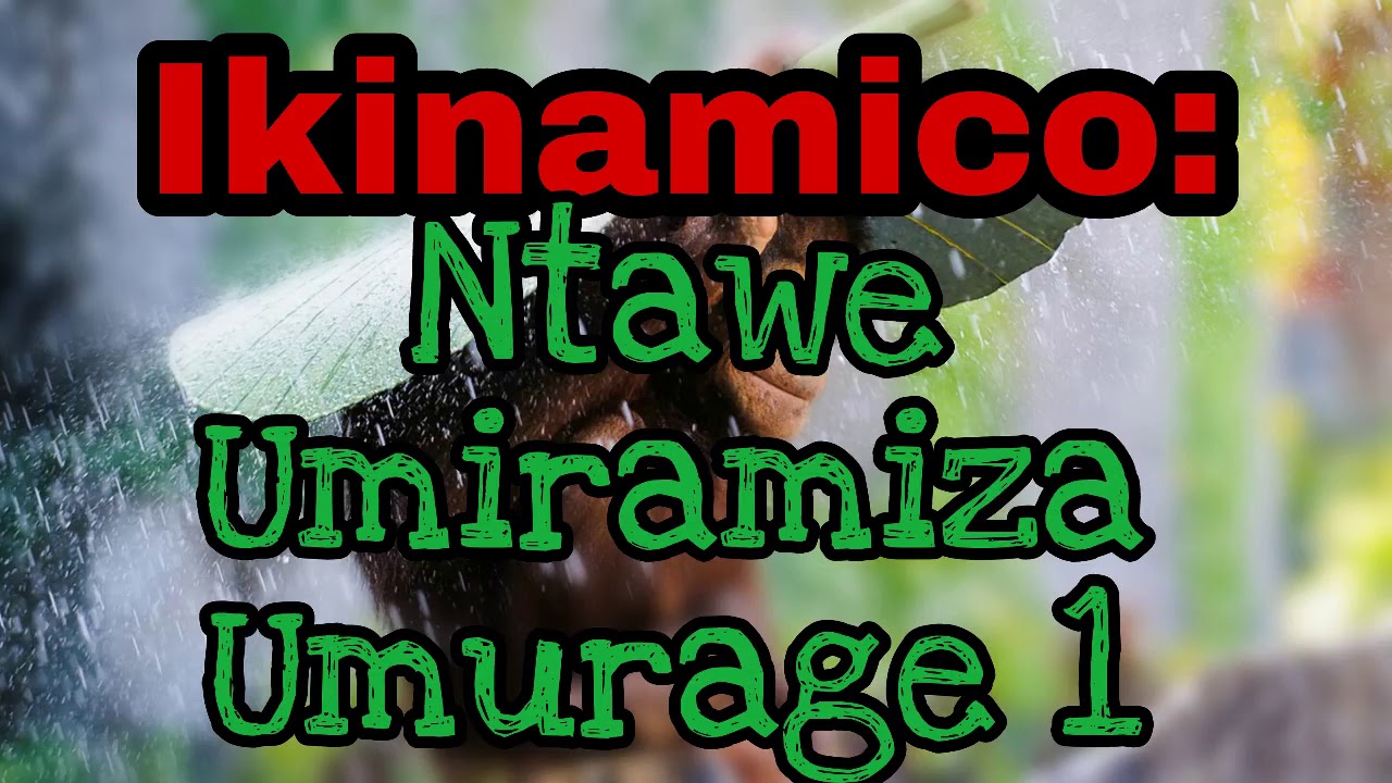 Ikinamico - Ntawe Umiramiza Umurame Igice Cya Mbere By Radio Rwanda ...