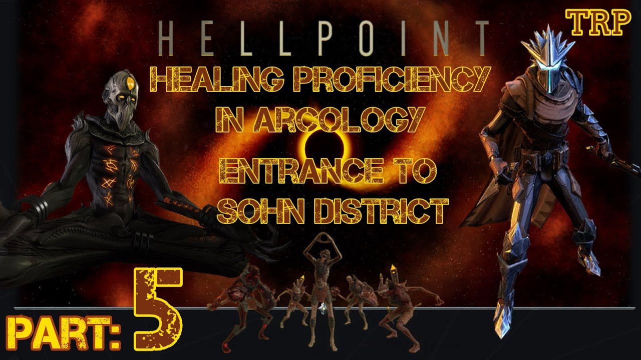 HELLPOINT: Walkthrough | PART 5 | Healing Proficiency - Arcology - Entrance to Sohn District ...
