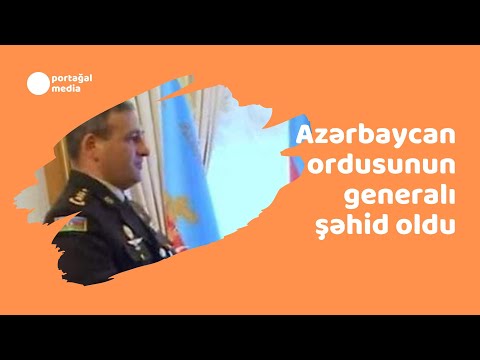 Azərbaycan ordusunun generalı şəhid oldu