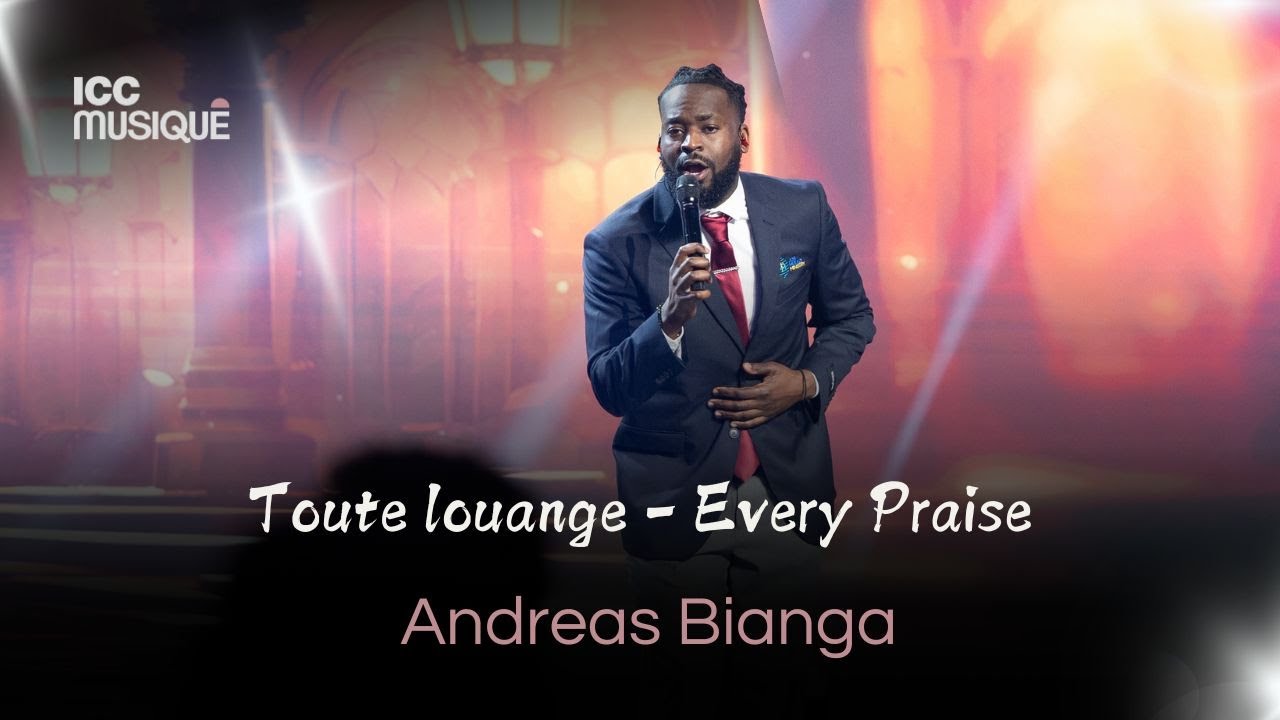 Toute louange - Every Praise | Andreas BIANGA & ICC Musique - YouTube