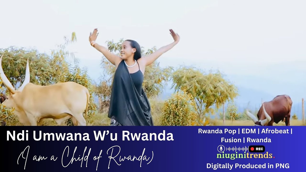 Ndi Umwana W’u Rwanda (I Am a Child of Rwanda) Rwanda Pop | EDM ...