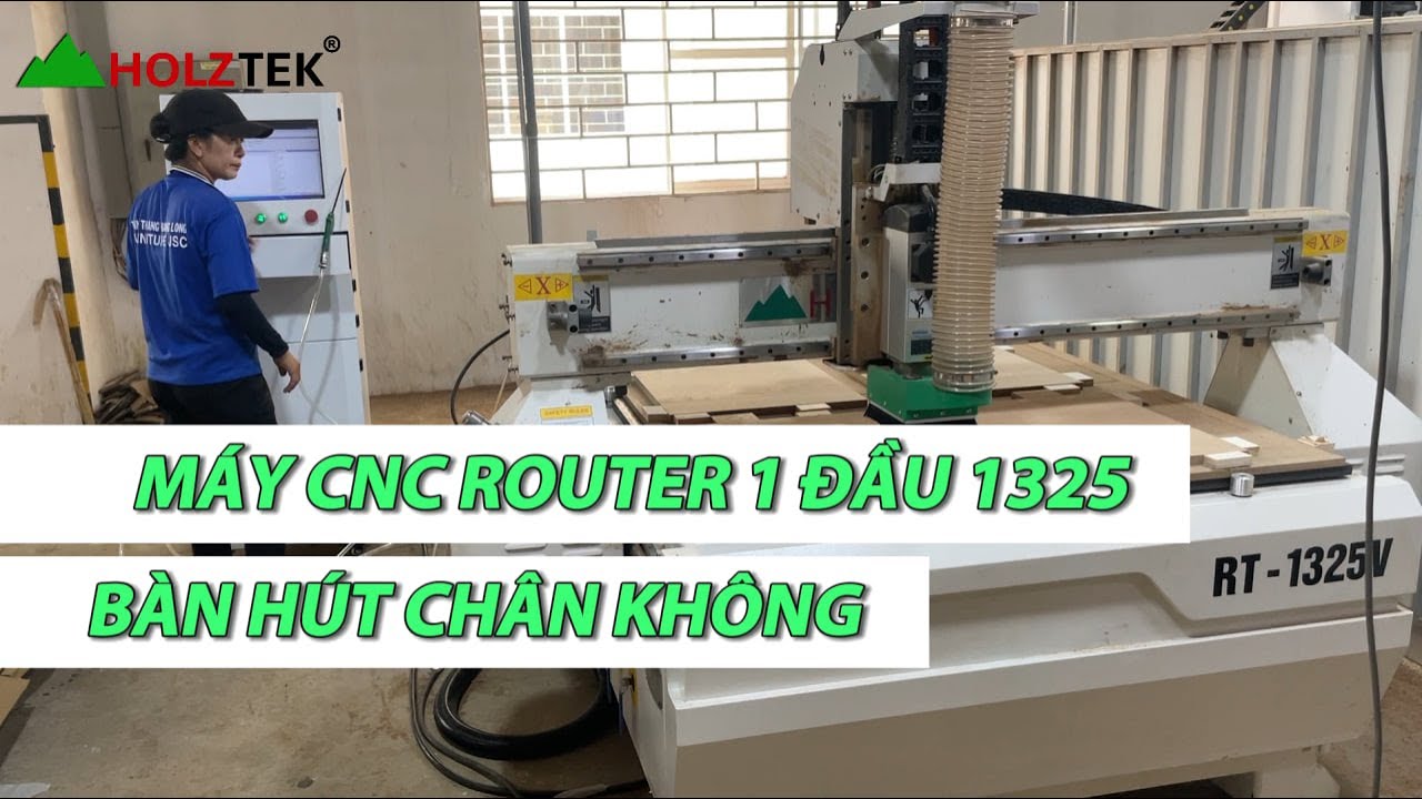 MÁY CNC ROUTER 1 ĐẦU 1325 BÀN HÚT CHÂN KHÔNG- RT-1325V - YouTube