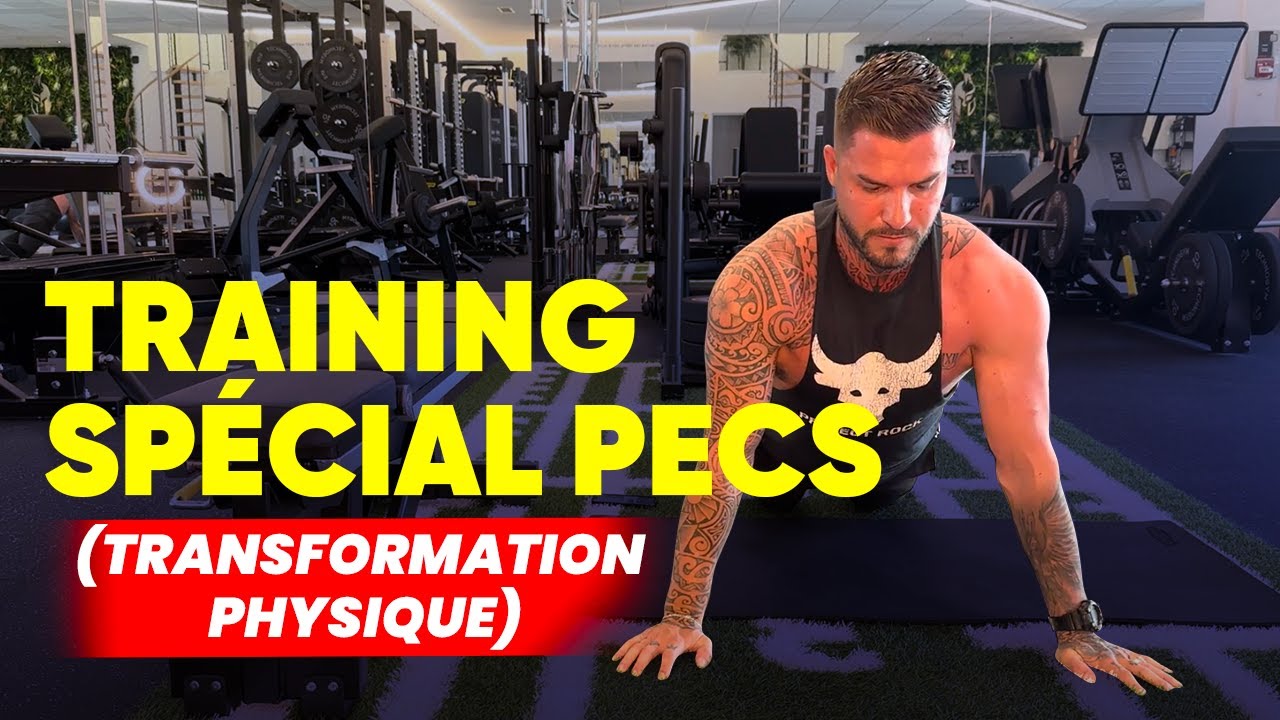TRAINING SPÉCIAL PECS TRANSFORMATION PHYSIQUE - YouTube