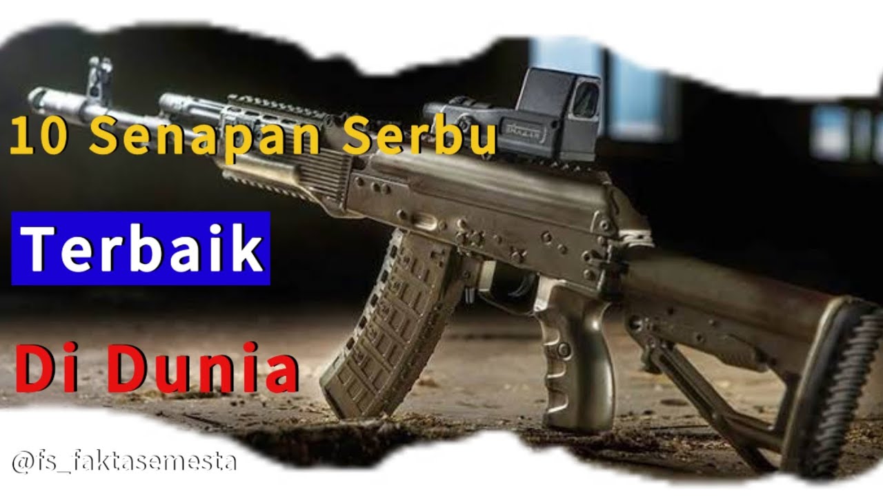 10 Senapan Serbu Terbaik di Dunia | @buleindonesia1 - YouTube