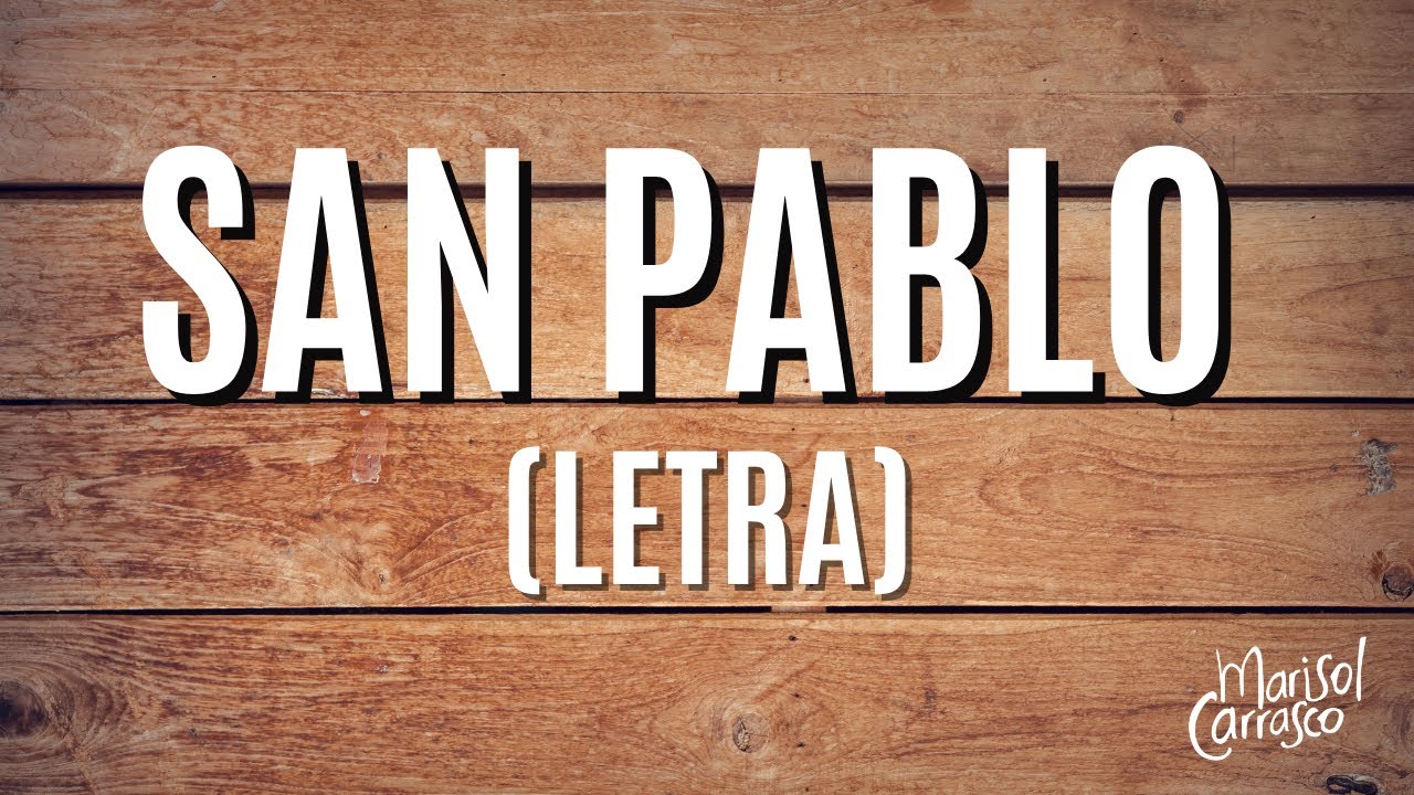 San Pablo (letra) - Marisol Carrasco - YouTube