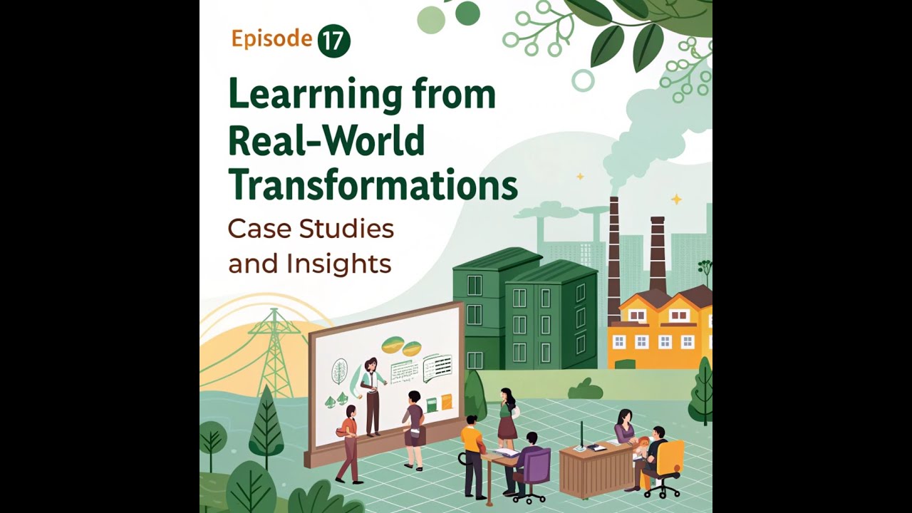 Episode 17: Learning from Real-World Transformations – Case Studies and ...
