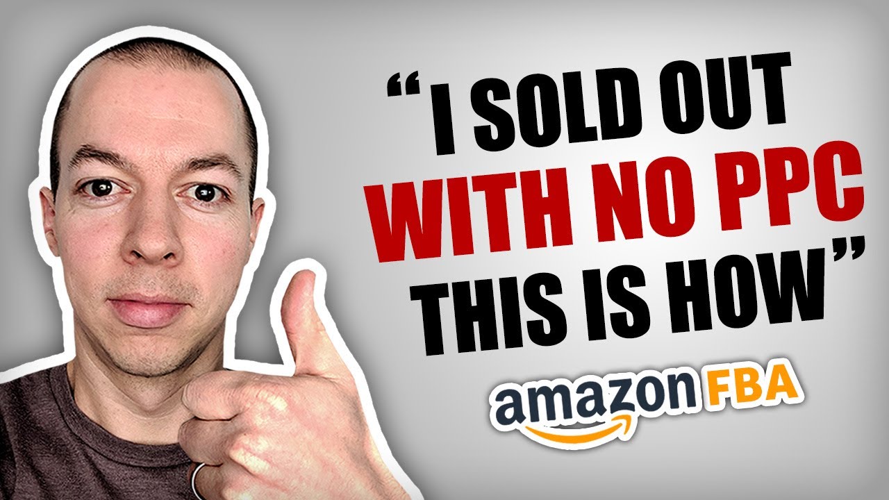 How I Sold Out Amazon In 90 Days – WITHOUT PPC! (Amazon FBA) - YouTube