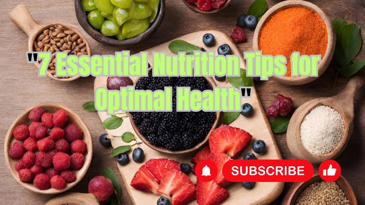 7 Essential Nutrition Tips for Optimal Health - YouTube