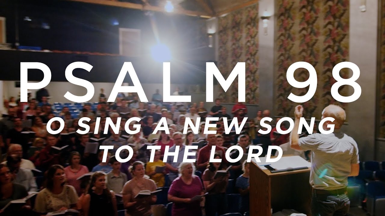 O Sing A New Song To The Lord Psalm 98 YouTube O Sing A New Song To The Lord Psalm 98 YouTube