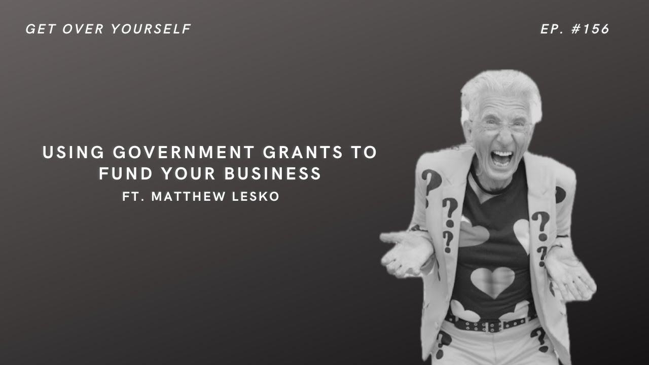 Using Government Grants To Fund Your Business | Ep. #156 Ft. Matthew ...