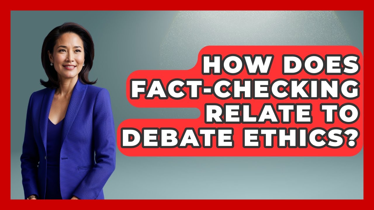 How Does Fact-checking Relate To Debate Ethics? - Making Politics ...