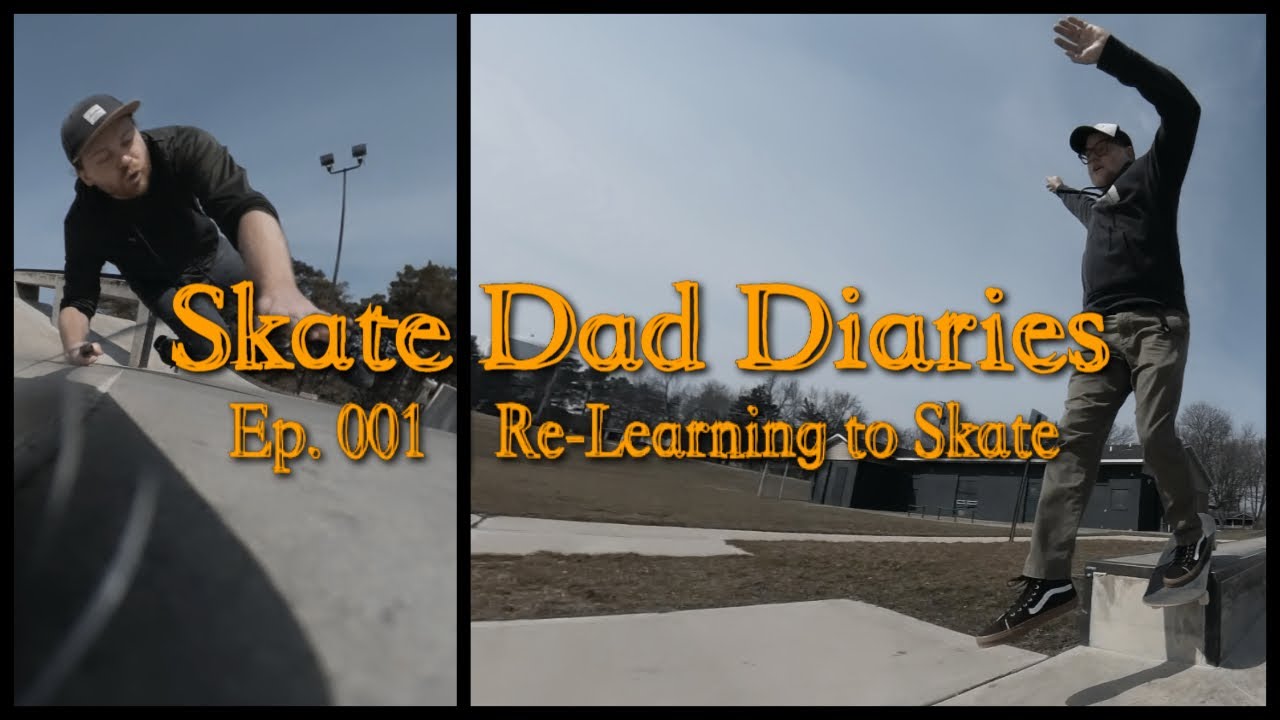 Re Learning to Skateboard later in life | Skate Dad Diaries Ep. 001 ...