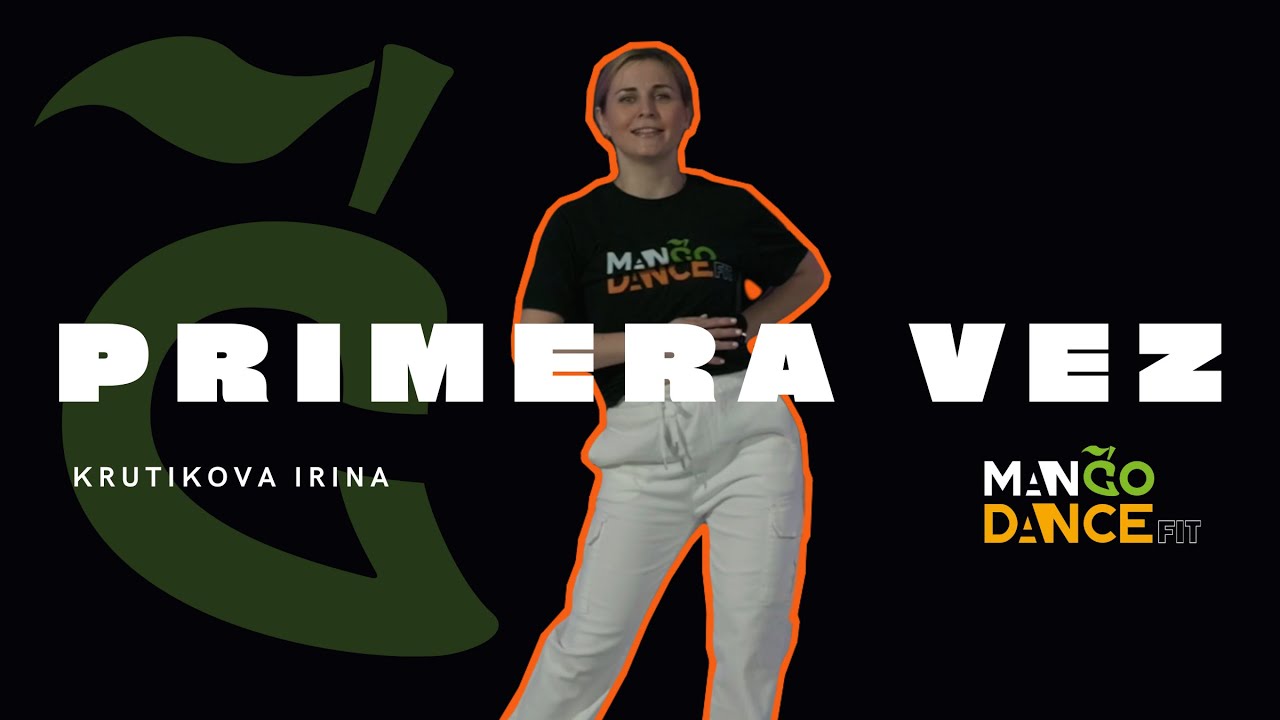 PRIMERA VEZ - INNA (MAN`GO DANCE FIT CHOREO BY KRUTIKOVA IRINA) - YouTube