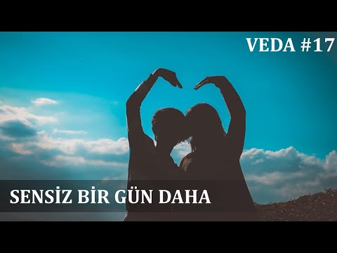 Veda #17 | Sensiz Bir Gün Daha