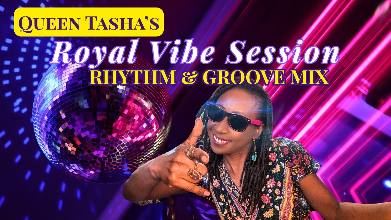 Queen Tasha’s Royal Vibe Session: Rhythm & Groove Mix - YouTube