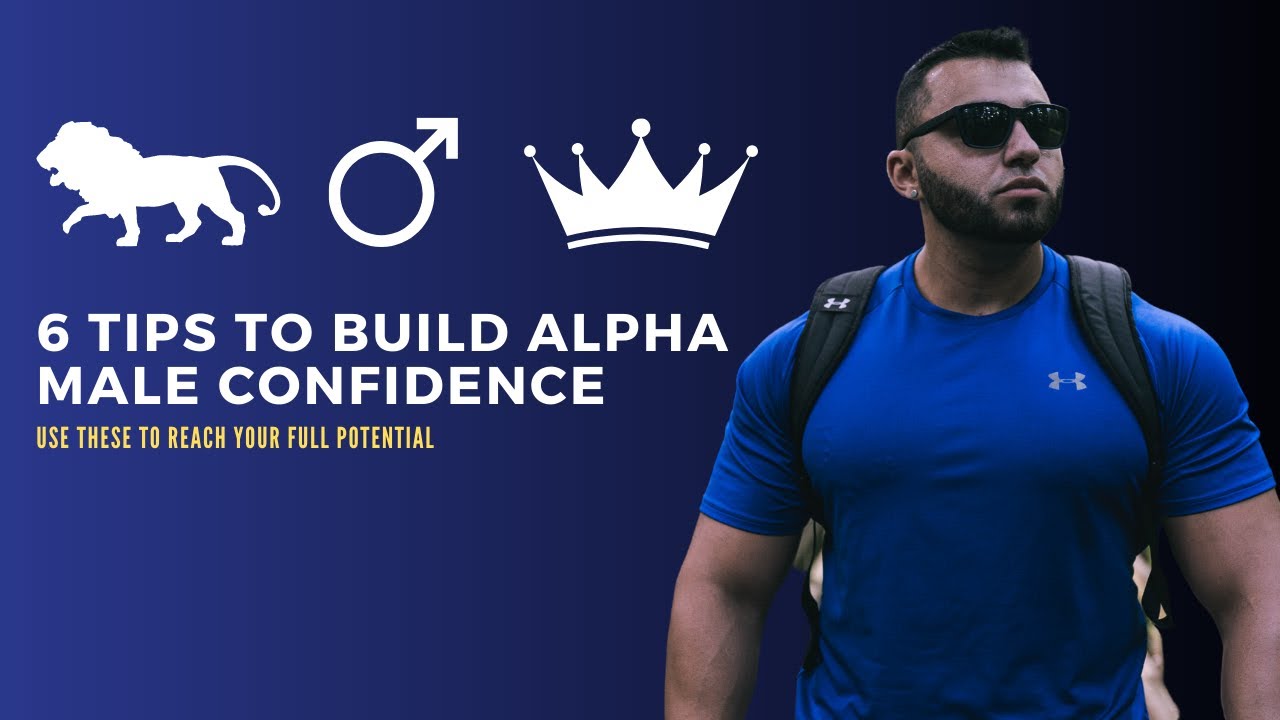 6 Tips to Build Alpha Male Confidence || Use To Reach Your Potential ...