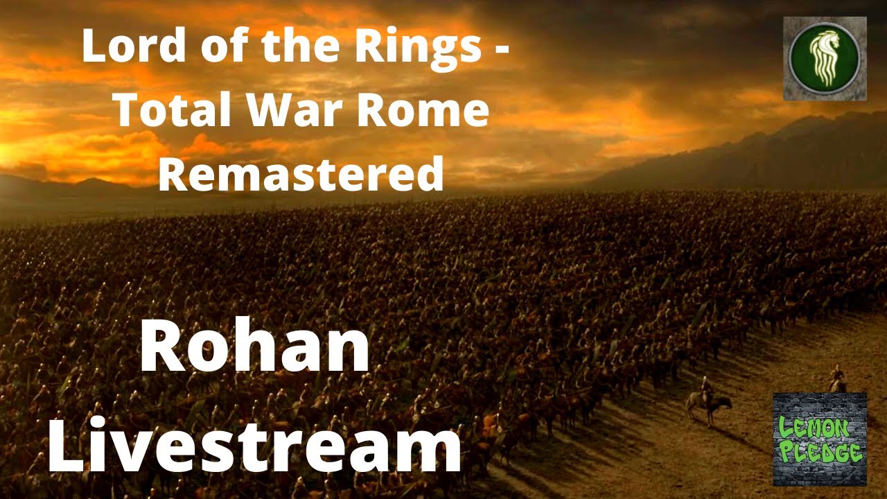 Rohan Livestream - Lord of the Rings Total War - Rome Remastered V 0.9. ...