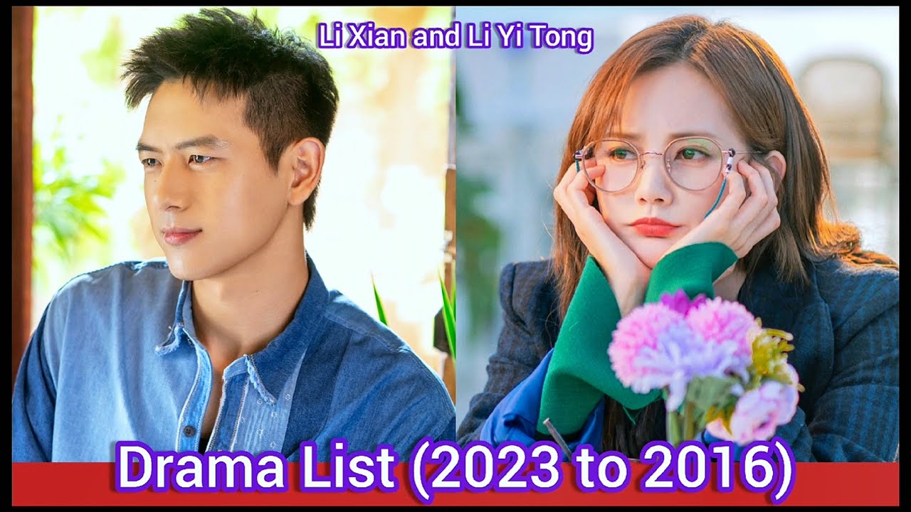 Li Xian and Li Yi Tong | Drama List (2023 to 2016) - YouTube
