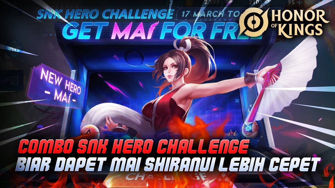 SNK HERO CHALLENGE! BISA DAPET MAI SHIRANUI GRATIS! COMBO ATK EVENT SNK! - Honor Of Kings Global ...