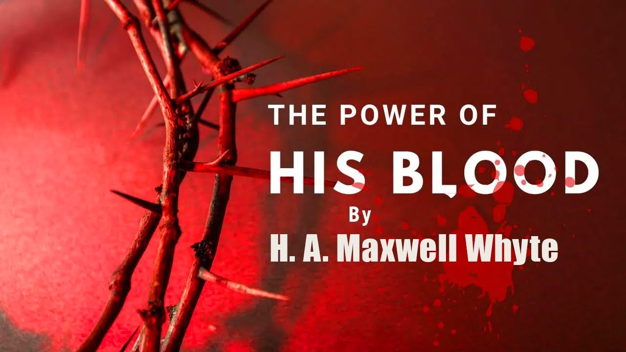 The power of the blood of Jesus by Maxwell Whyte, - YouTube