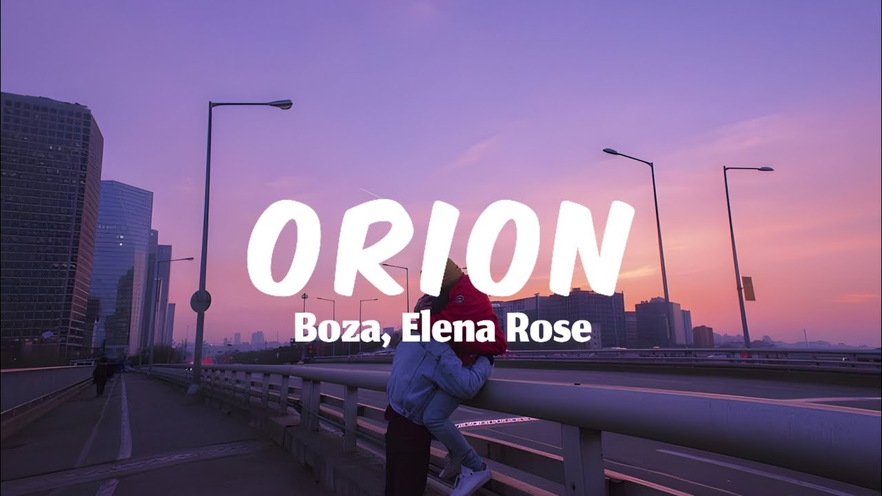 Boza, Elena Rose - Orion (Letra//Lyrics) - YouTube