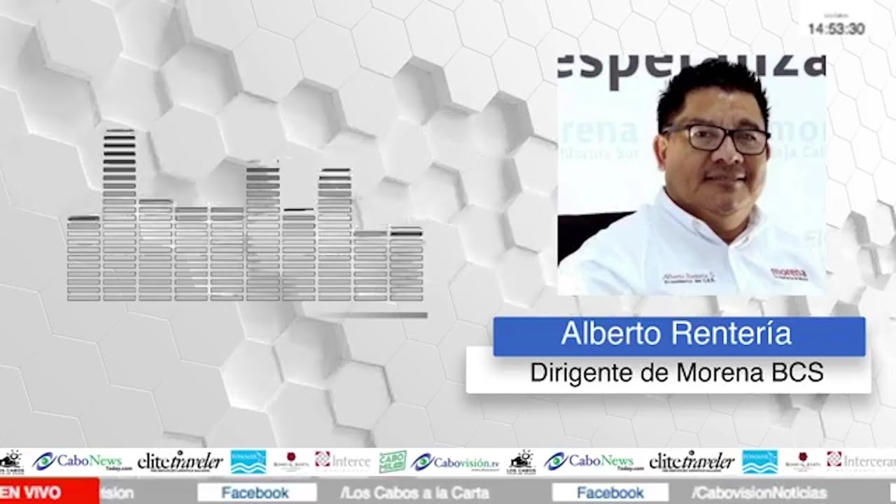 Entrevista en video con Alberto Rentería Dirigente de MORENA en BCS ...