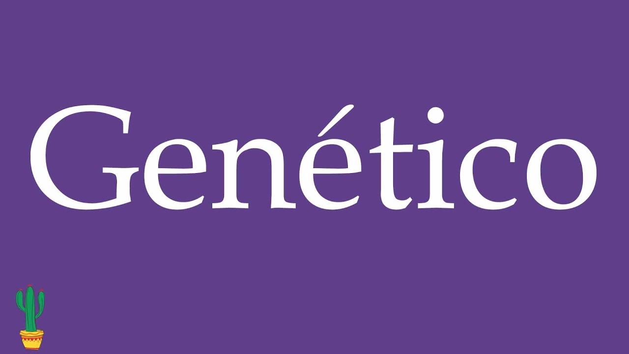How to Pronounce ''Genético'' (Genetic) Correctly in Spanish 🇲🇽 - YouTube