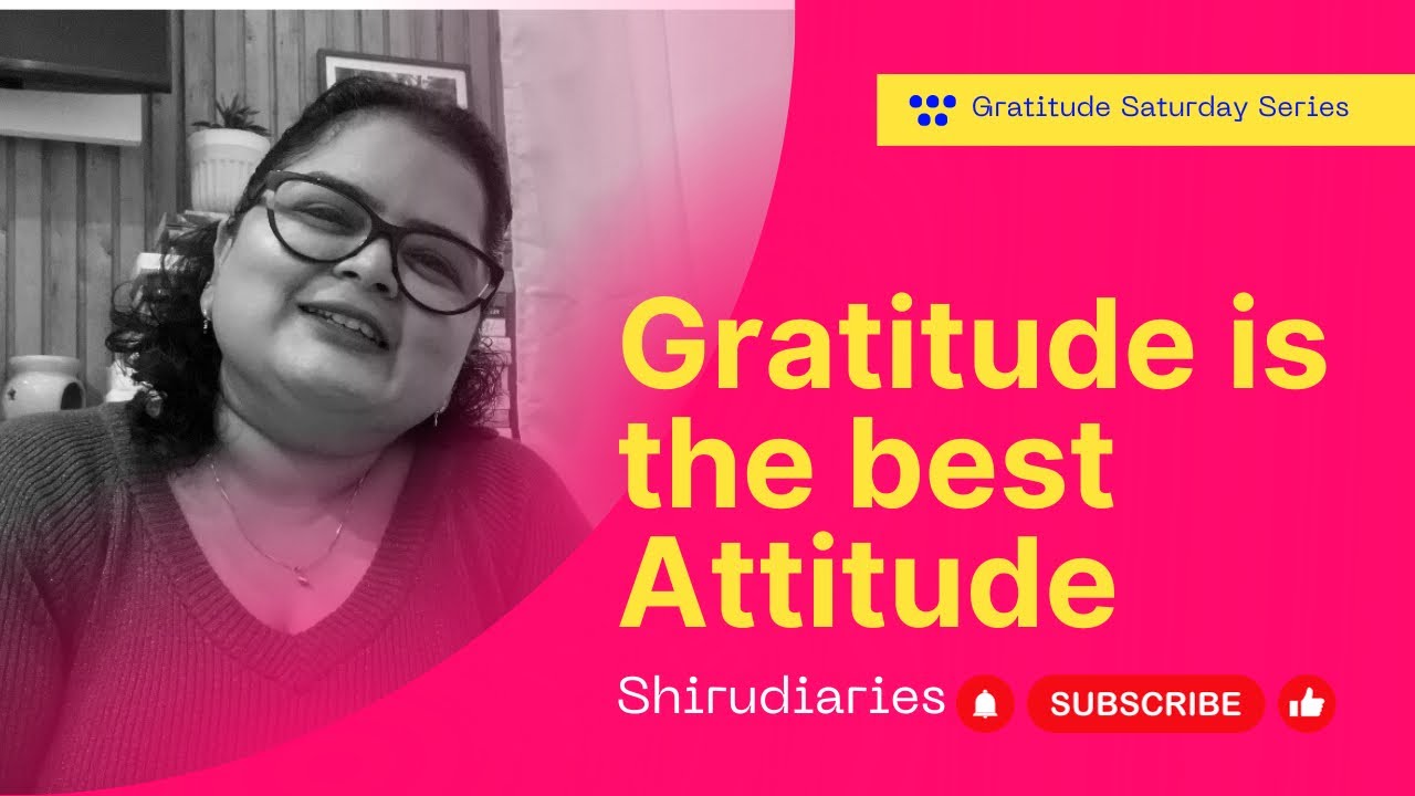 Gratitude is the best attitude | Shiru is back | Thankful | Grateful ...
