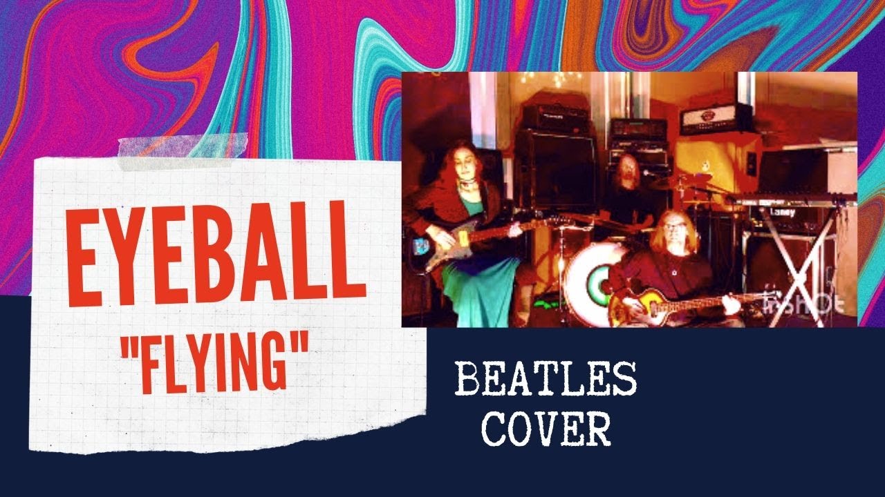 EYEBALL | THE BEATLES "Flying" (Cover) - YouTube