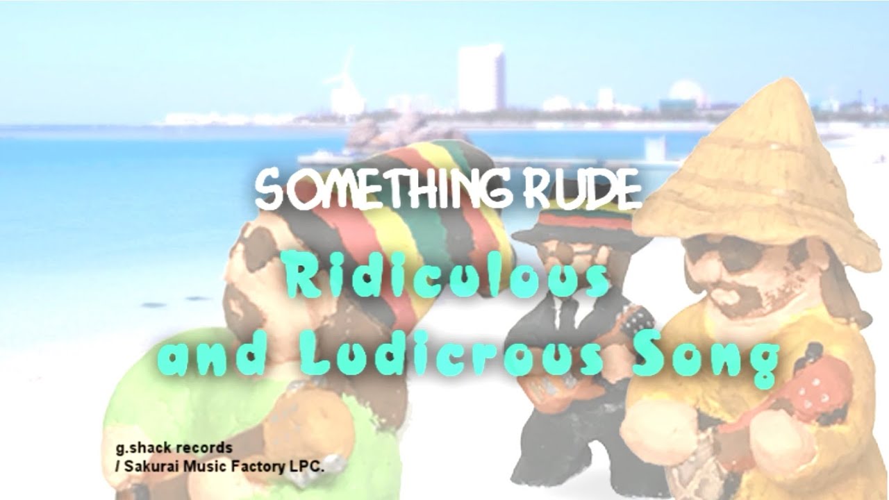 Ridiculous and Ludicrous Song - Something Rude - 30sec. music video ...