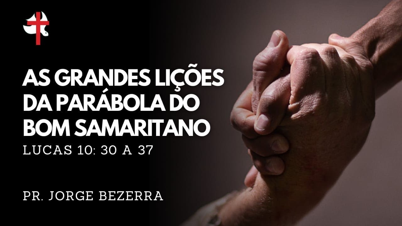 AS GRANDES LIÇÕES DA PARÁBOLA DO BOM SAMARITANO - Pr. Jorge Bezerra ...