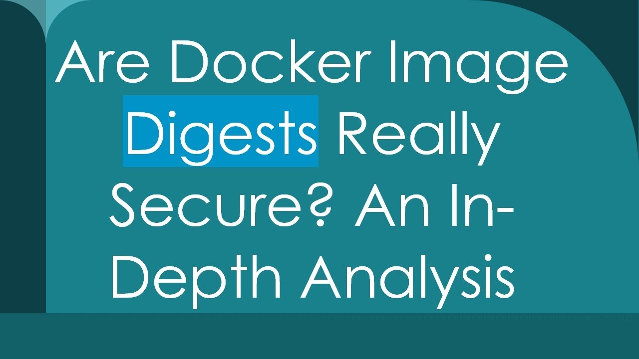 Are Docker Image Digests Really Secure? An In-Depth Analysis - YouTube