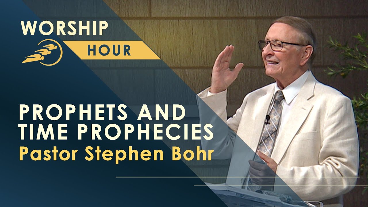 PROPHETS AND TIME PROPHECIES by Pastor Stephen Bohr || Worship Hour ...