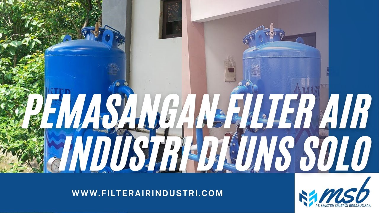 Pemasangan 2 unit MASTER Filter Air Industri di UNS Solo | Penjernih ...