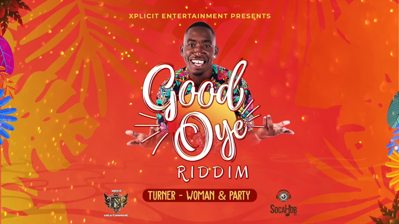 Turner - Woman & Party (Good Oye Riddim) "2020 Soca" (Official Audio ...