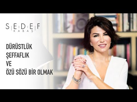 Sedef Kabaş: Dürüstlük, Şeffaflık ve Özü Sözü Bir Olmak