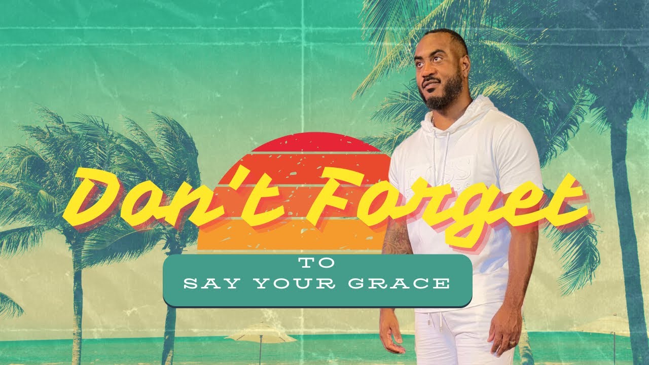 Don't Forget To Say Your Grace | Pastor CJ Matthews II - YouTube
